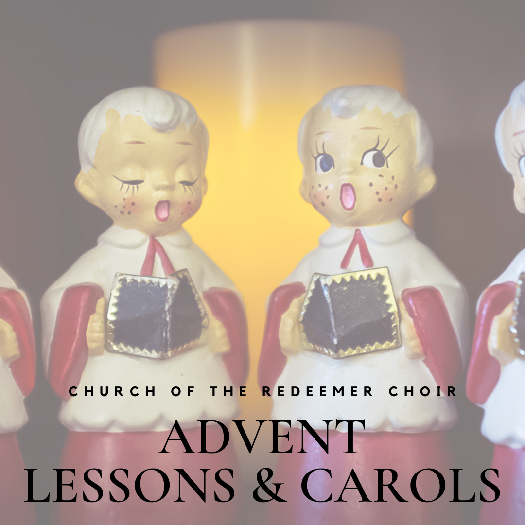 Advent Lessons and Carols - The Episcopal Church of the Redeemer